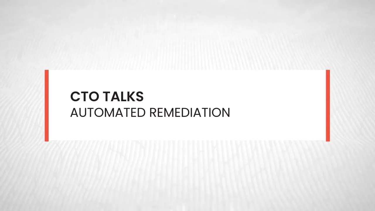 CTO Talks: Automated Remediation - Keyva