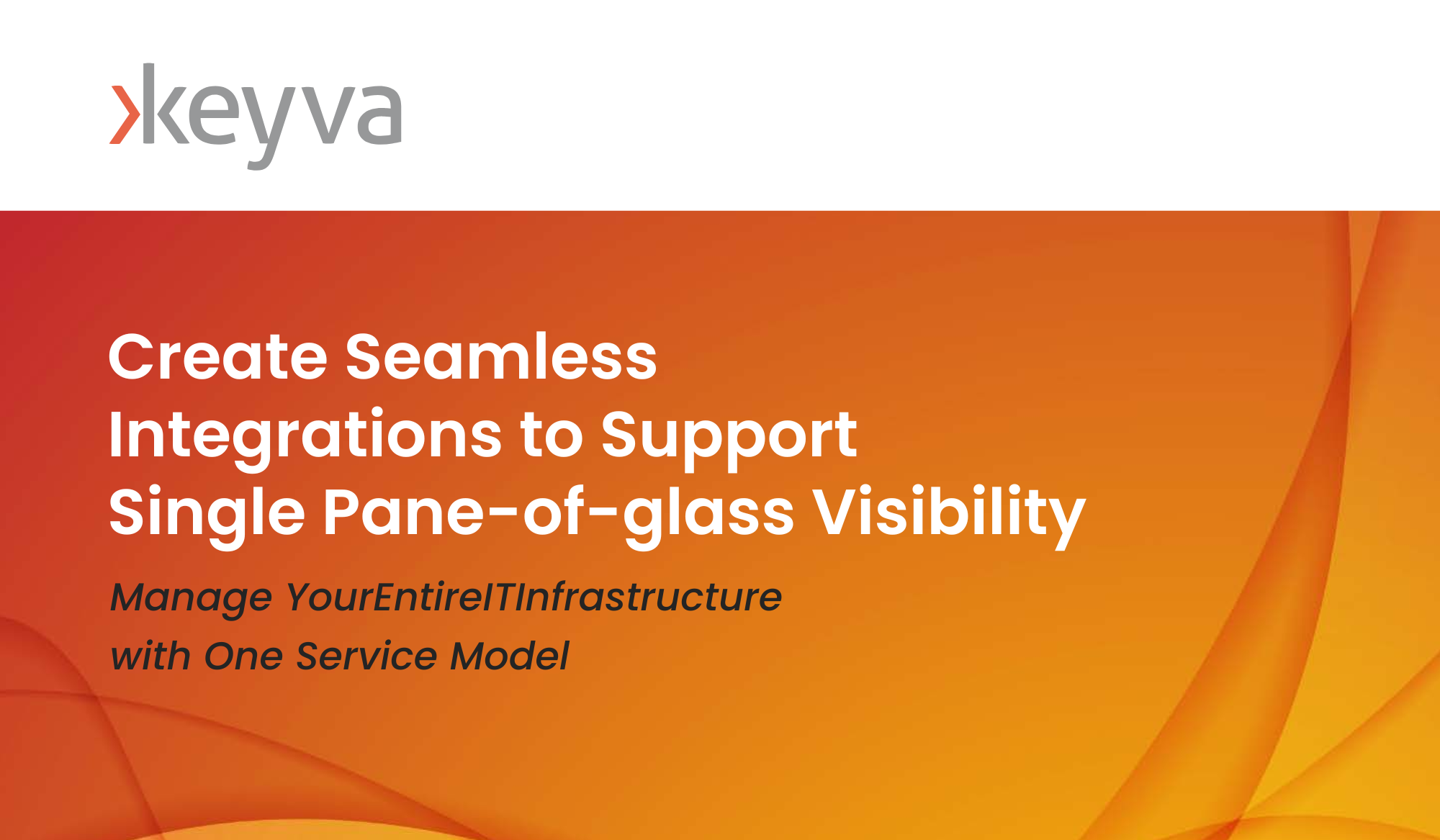 Create Seamless Integrations to Support Single Pane-of-Glass Visibility - Keyva